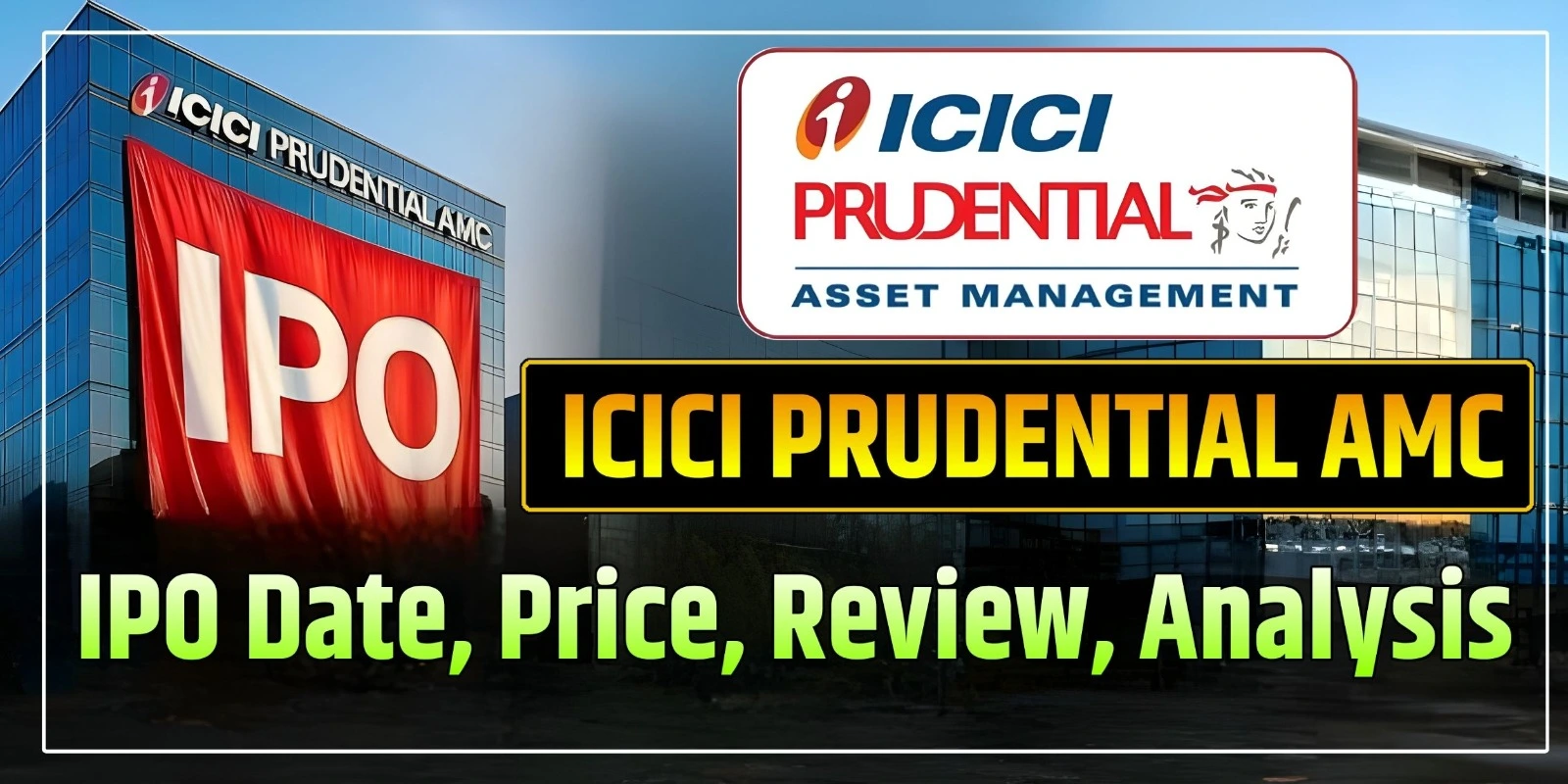 ICICI Prudential AMC IPO Details 2025: Price Band, Dates & Analysis